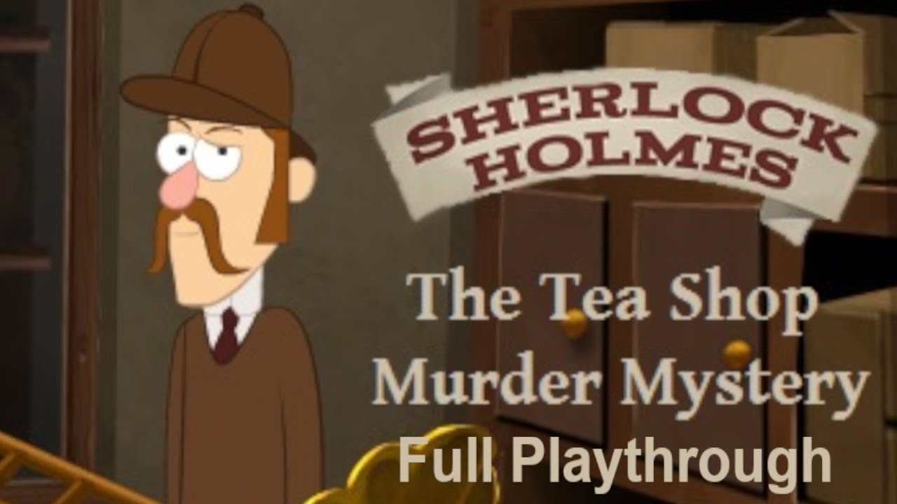 Sherlock Holmes: The Tea Shop Murder Mystery Full Playthrough - YouTube