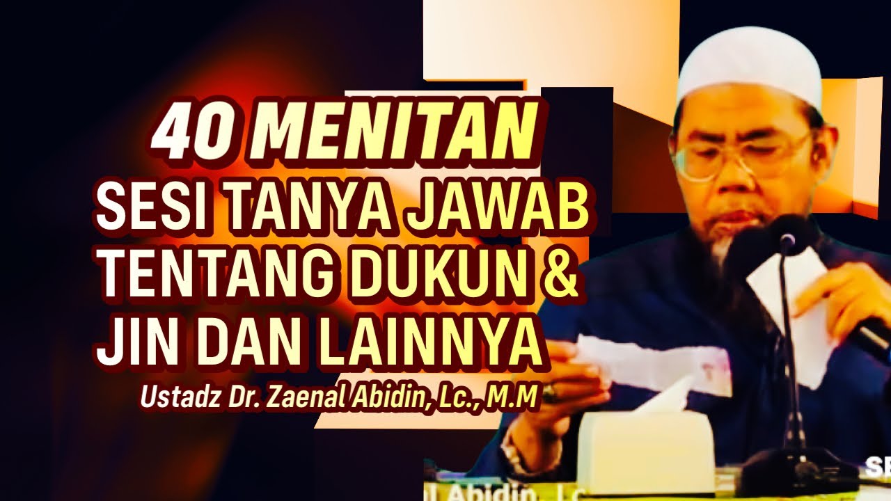 40 MENIT TANYA JAWAB TENTANG DUKUN DAN LAINNYA - Ustadz Dr. Zaenal ...