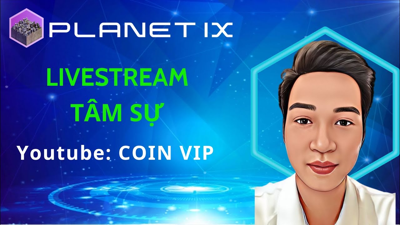 Livestream: #3 - Giao lưu về PLANET IX và TOKEN IXT - YouTube