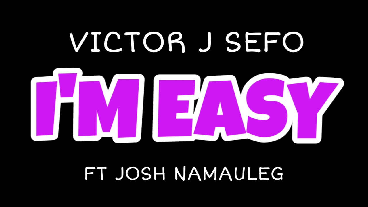 Victor J Sefo - I'm Easy (Audio) ft. Josh Namauleg - YouTube