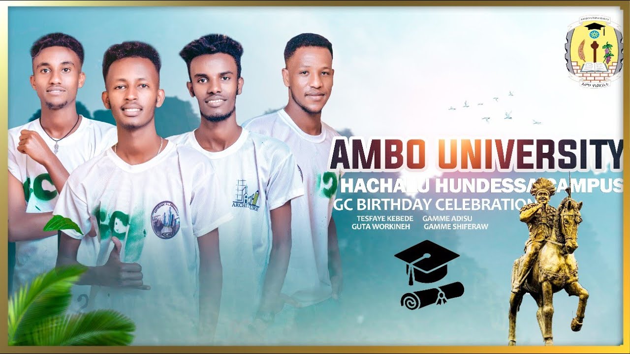 Ambo University Hachalu Hundessa Campus - GC BIRTHDAY CELEBRATION - አምቦ ...