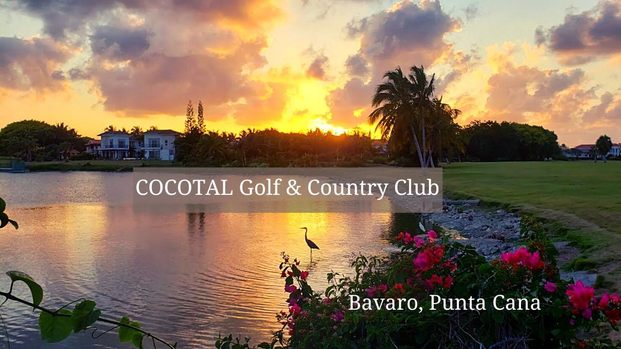 COCOTAL GOLF & COUNTRY CLUB, Bavaro Punta Cana - YouTube