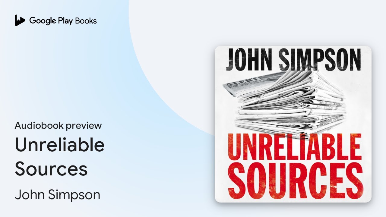 Unreliable Sources by John Simpson · Audiobook preview - YouTube