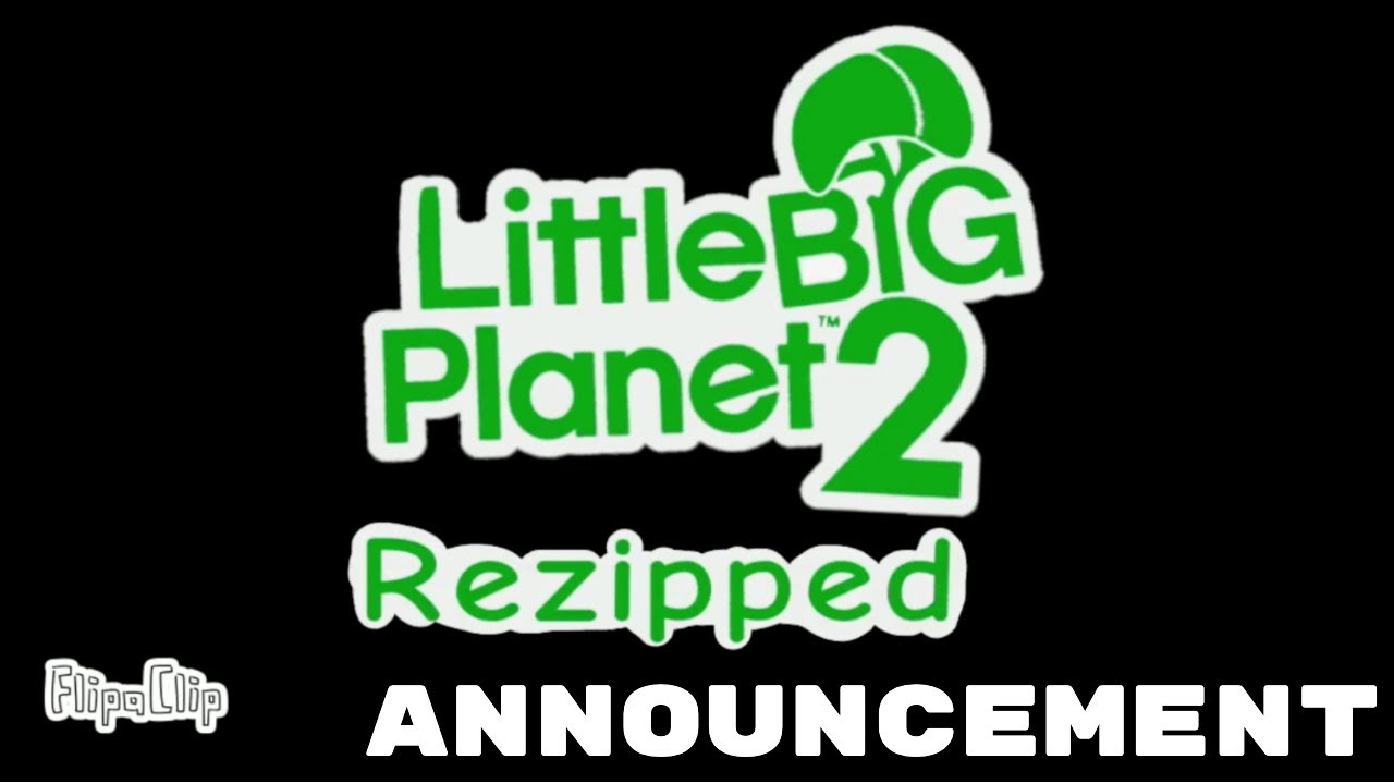 LittleBigPlanet 2 REZIPPED! - Trailer info + More! (LBP2 REMASTERED Fan ...