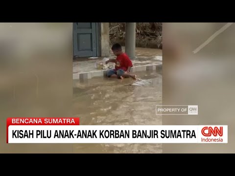 Kisah Pilu Anak anak Korban Banjir Sumatra
