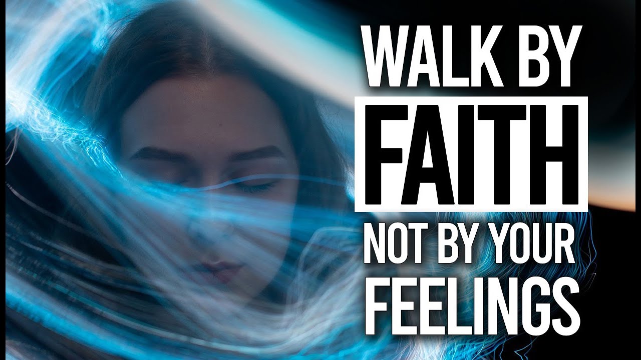 FAITH VERSUS FEELINGS | An Important Prayer For All Believers - YouTube