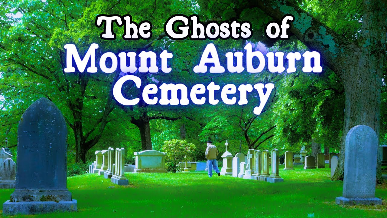 The Ghosts of Mount Auburn Cemetery - YouTube