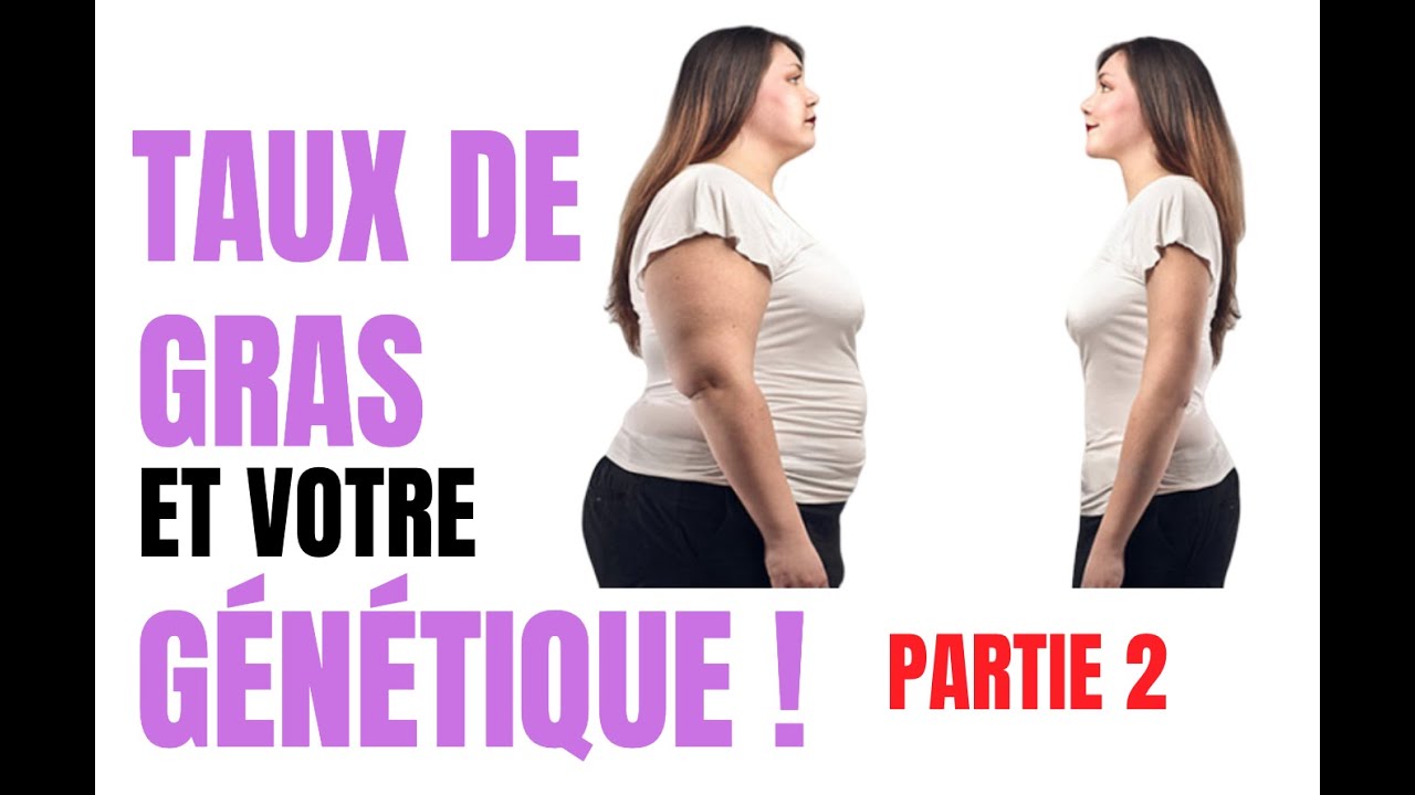 Taux de Gras et Votre Génétique | Partie 2 - YouTube