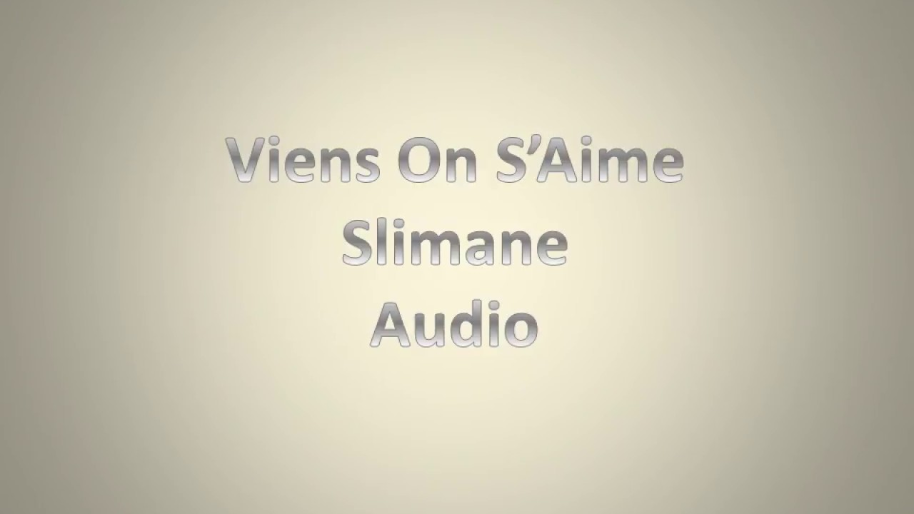 Viens On S'Aime- Slimane-Audio - YouTube