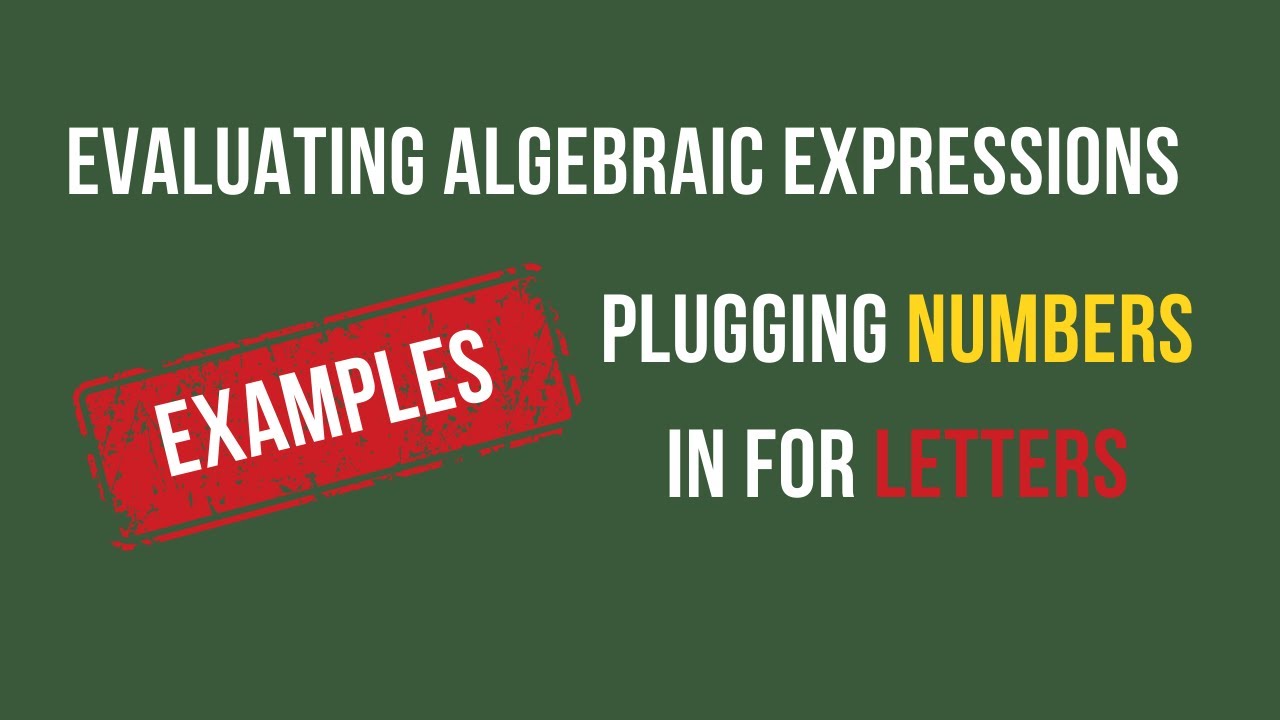 Evaluating Algebraic Expressions - Plugging Numbers in for Letters ...