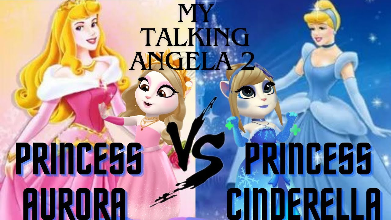 who Will Prevail Princess Aurora vs Princess Cinderella My talking ...