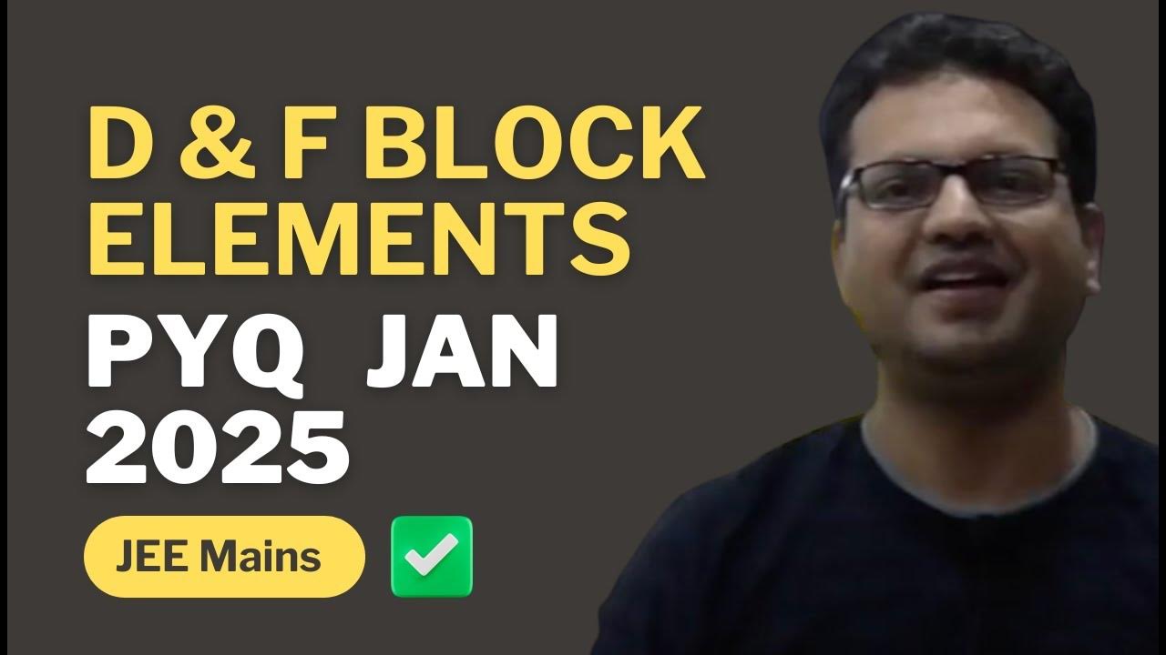 D & F - BLOCK ELEMENTS || JEE MAINS JAN PYQ-2025 - YouTube