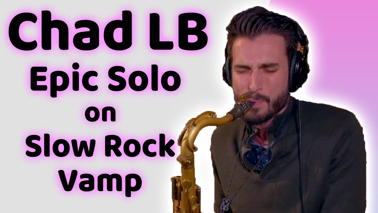 Chad LB Epic Solo on Slow Rock Vamp - YouTube