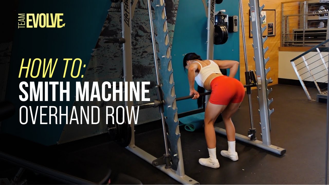 Smith Machine Overhand Rows Tutorial | Team Evolve - YouTube