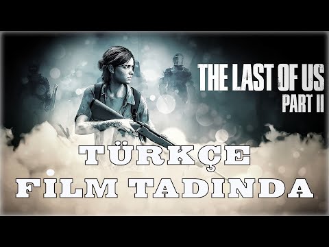 LAST OF US 2 TÜRKÇE FİLM TADINDA ALTYAZILI (The Last of Us Part II)