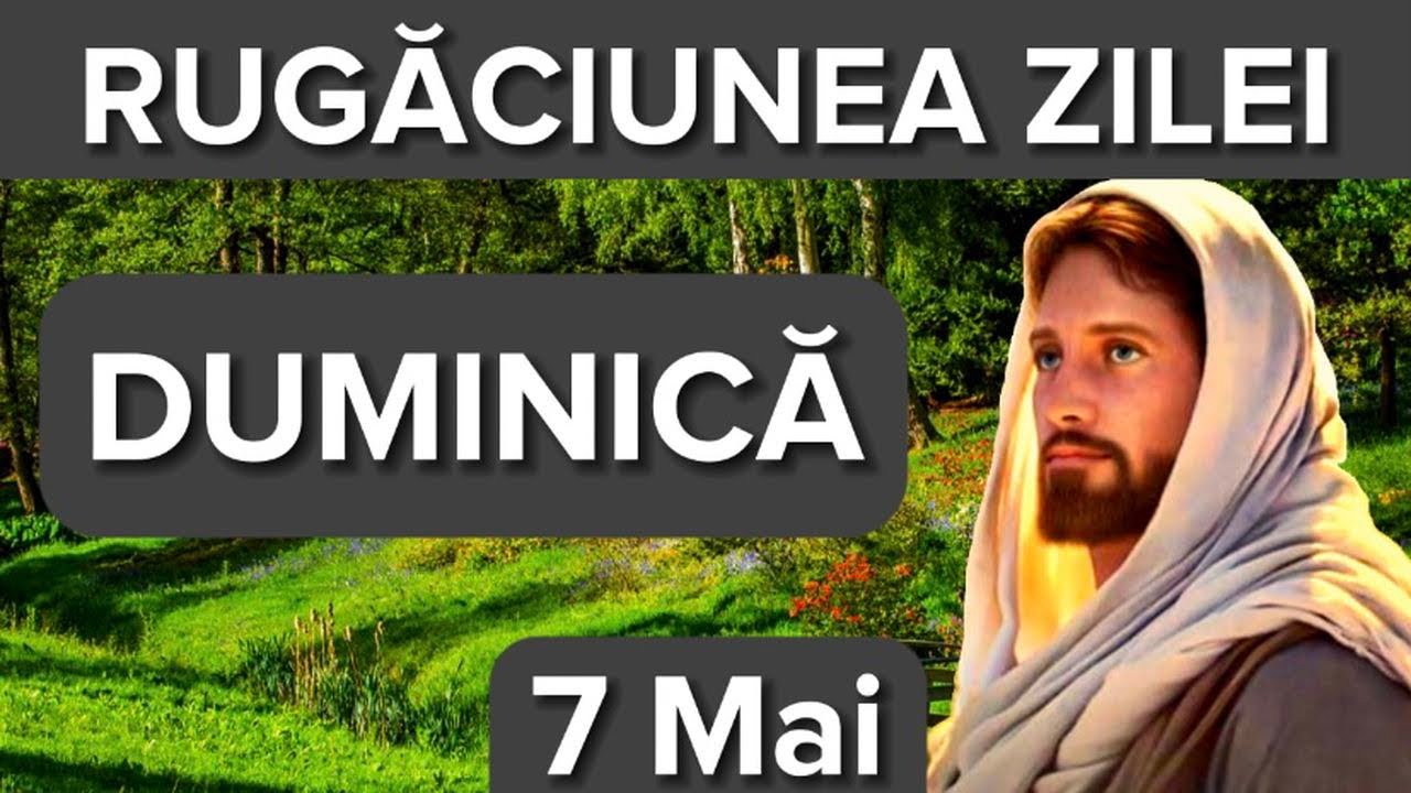 Rugaciunea Zilei De Duminica 7 Mai – Rugaciune Scurta Si Puternica ...
