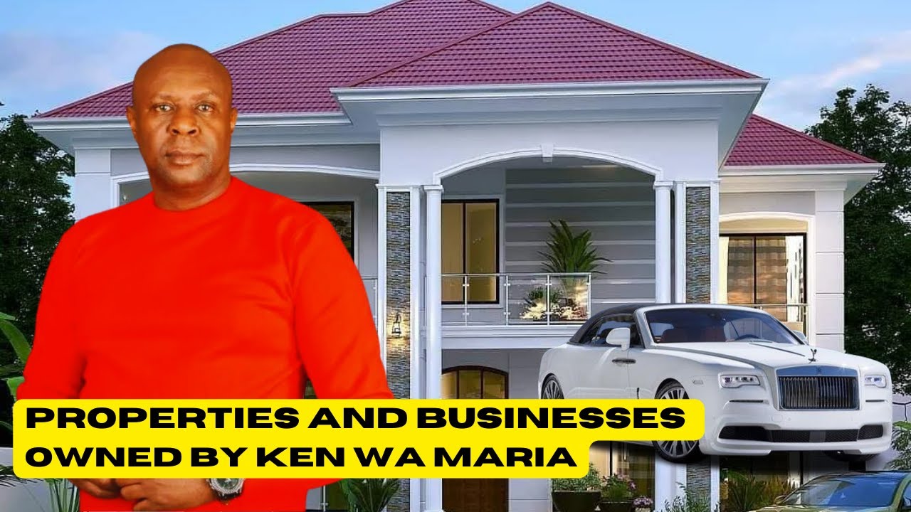 REVEALED! Businesses and Properties Owned by Ken Wa Maria! Richest ...