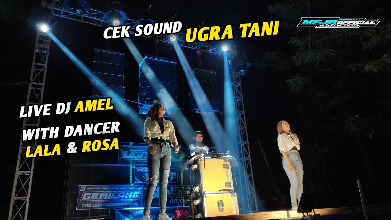Cek sound Hari ke 2 UGRA TANI 18 sub live DJ AMEL with dancer LALA ...