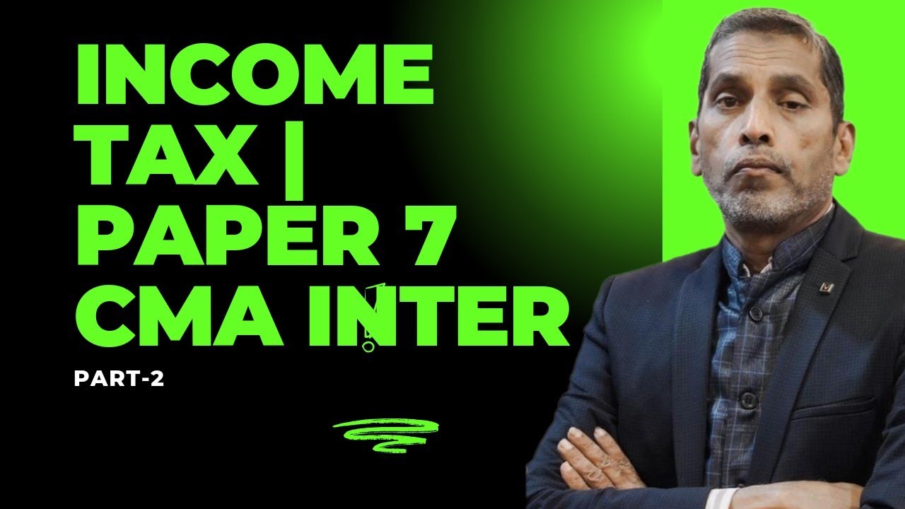 INCOME TAX | paper 7 CMA Inter | part-2. Moideen Avilora. - YouTube