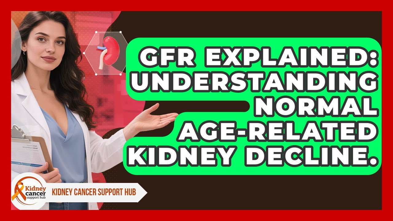 GFR Explained: Understanding Normal Age-Related Kidney Decline ...