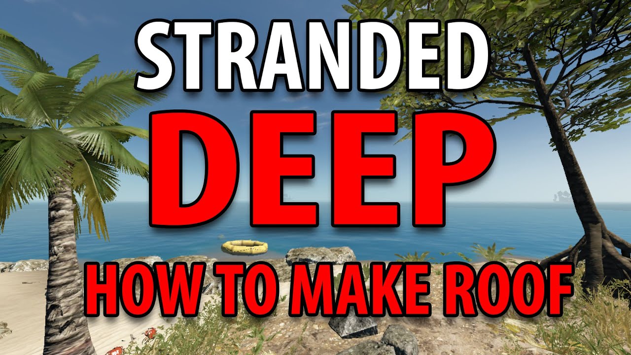 Stranded Deep - How to make Roof - YouTube