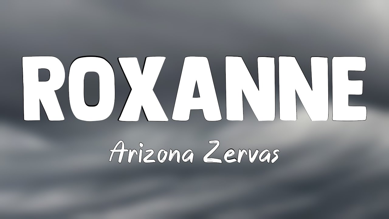 Roxanne - Arizona Zervas(Lyrics) - YouTube