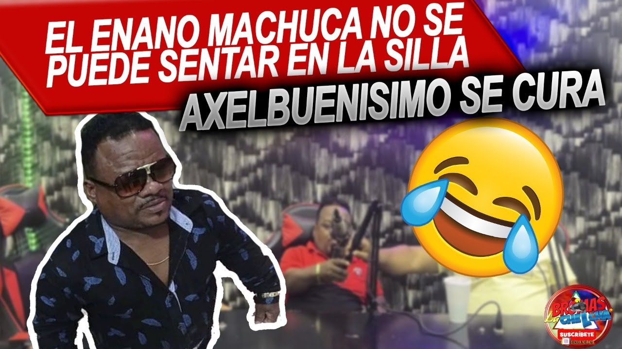 EL ENANO MACHUCA NOSE PUEDE SENTAR EN LA SILLA AXELBUENISIMO SE CURA ...
