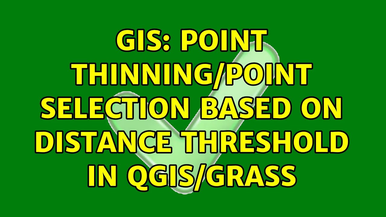 GIS: point thinning/point selection based on distance threshold in QGIS ...