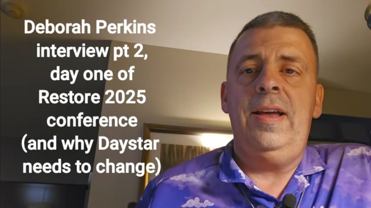 Deborah Perkins interview pt 2, Restore 2025 day one, and why Daystar ...