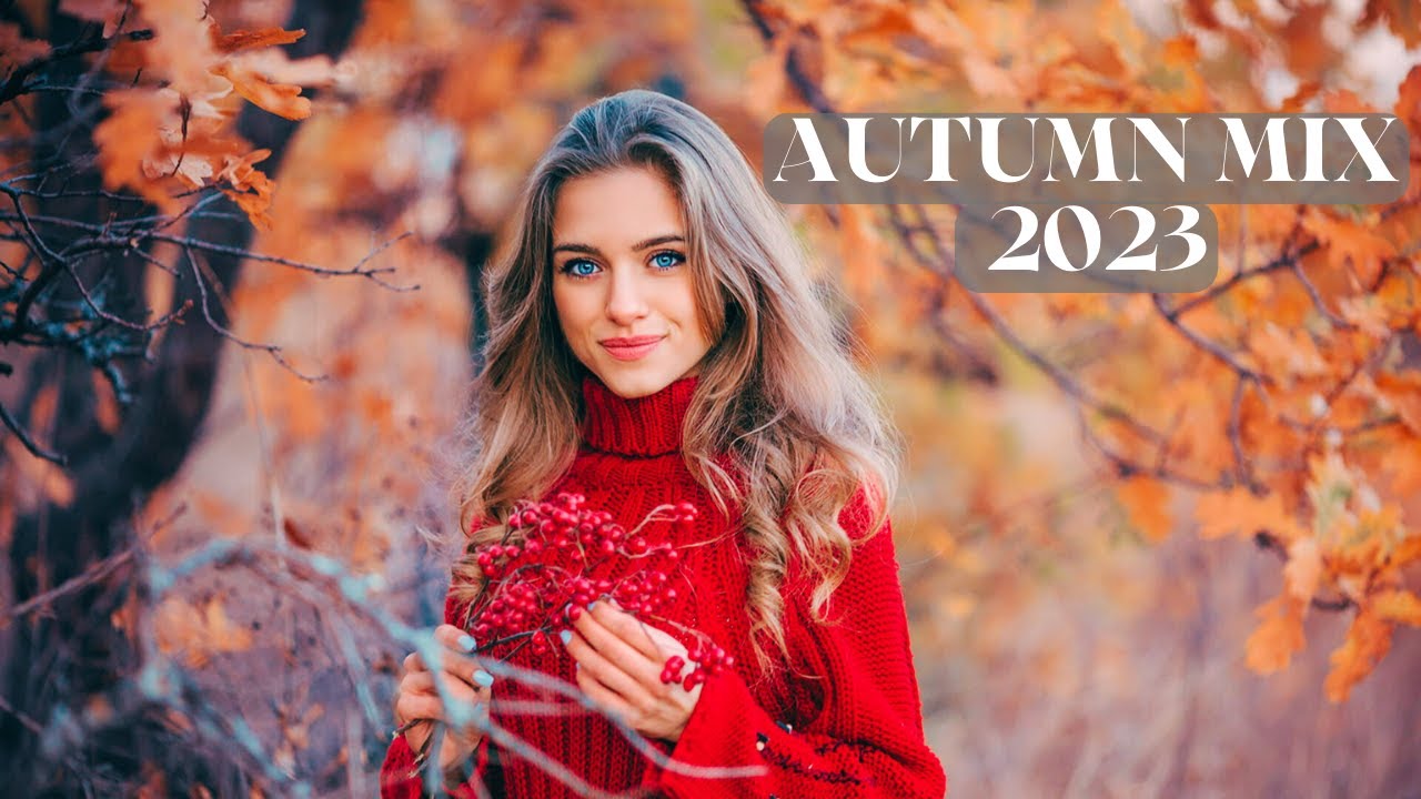 Autumn Mix 2023 🍂 Deep house relax mix 🍂 Autumn Vibes - YouTube