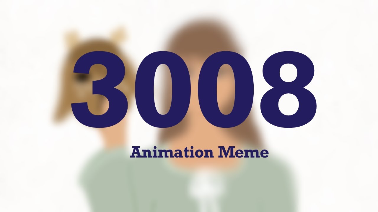 3008 /-/ Animation Meme - YouTube