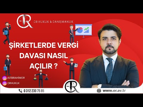 Şirketlerde Vergi Davası Nasıl Açılır? | Vergi Avukatı | Avukat İbrahim OR
