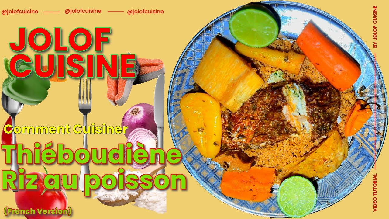 Thiéboudiène - Riz au poisson et aux légumes - Comment Cuisiner le plat ...