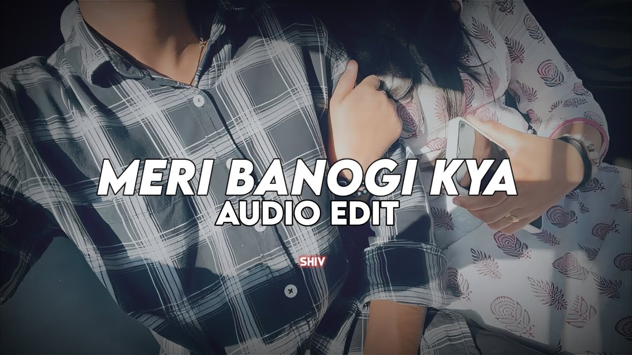 Meri banogi kya - [edit audio] - YouTube