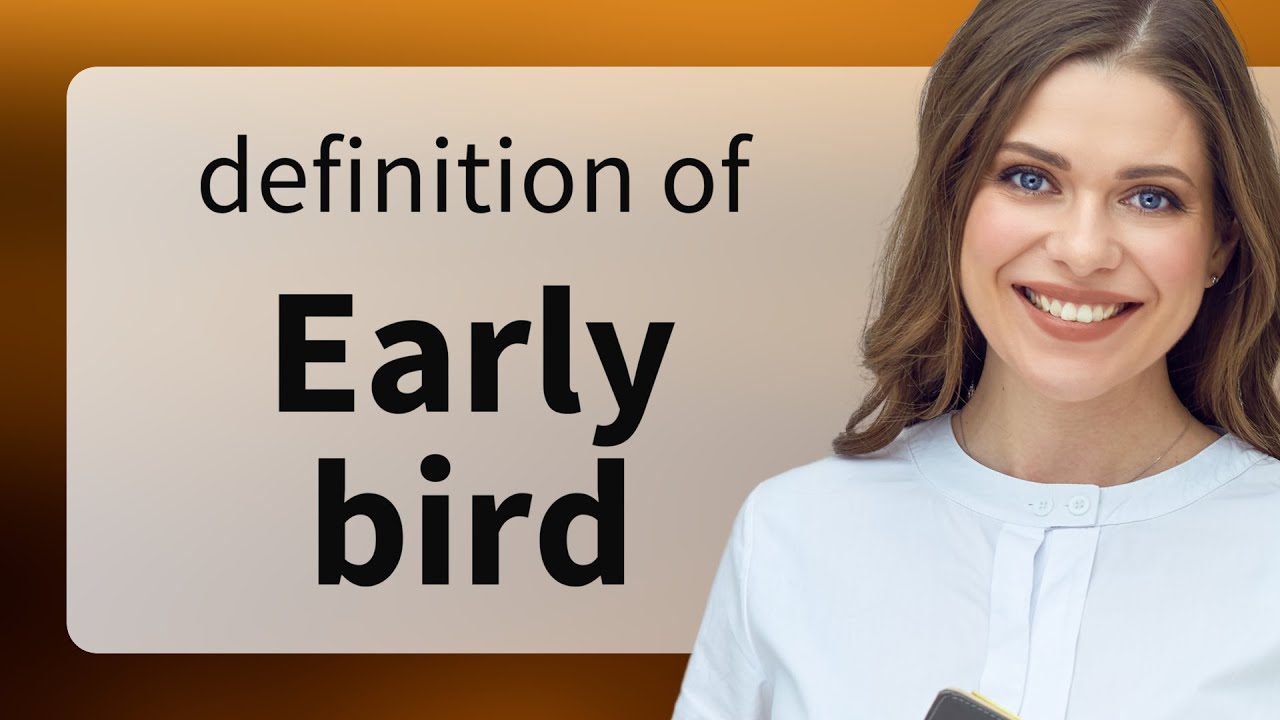 Early Bird EARLY BIRD Definition YouTube Early Bird EARLY BIRD Definition YouTube