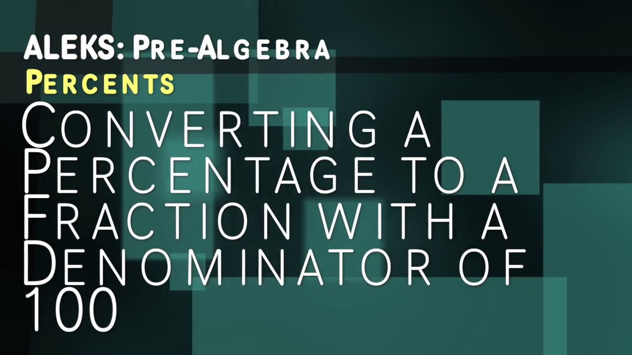 ALEKS: Pre Algebra - Percents: Converting a Percentage to a Fraction ...