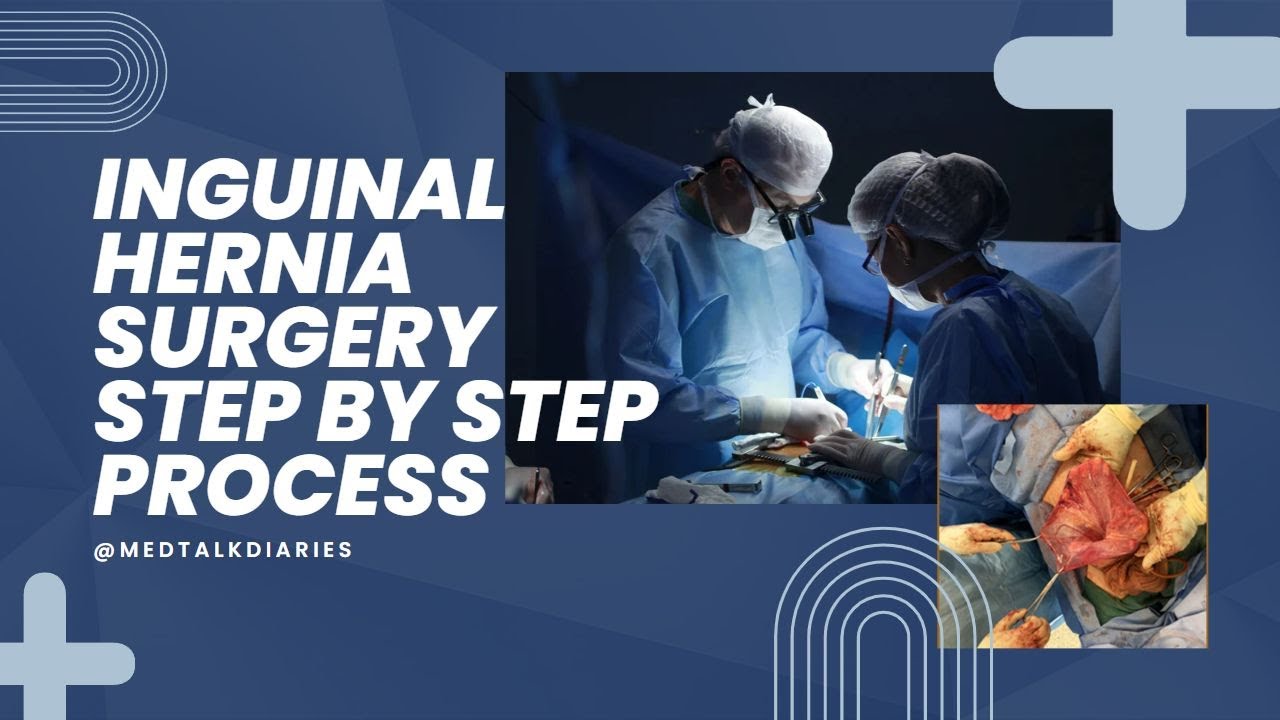Inguinal Hernia Surgery Step By Step Guide For A Successful Repair