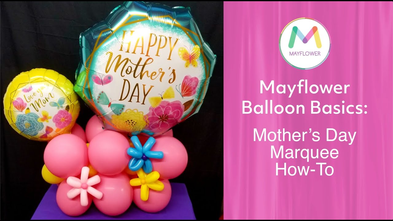 Mayflower Balloon Basics - Mother's Day Marquee - YouTube