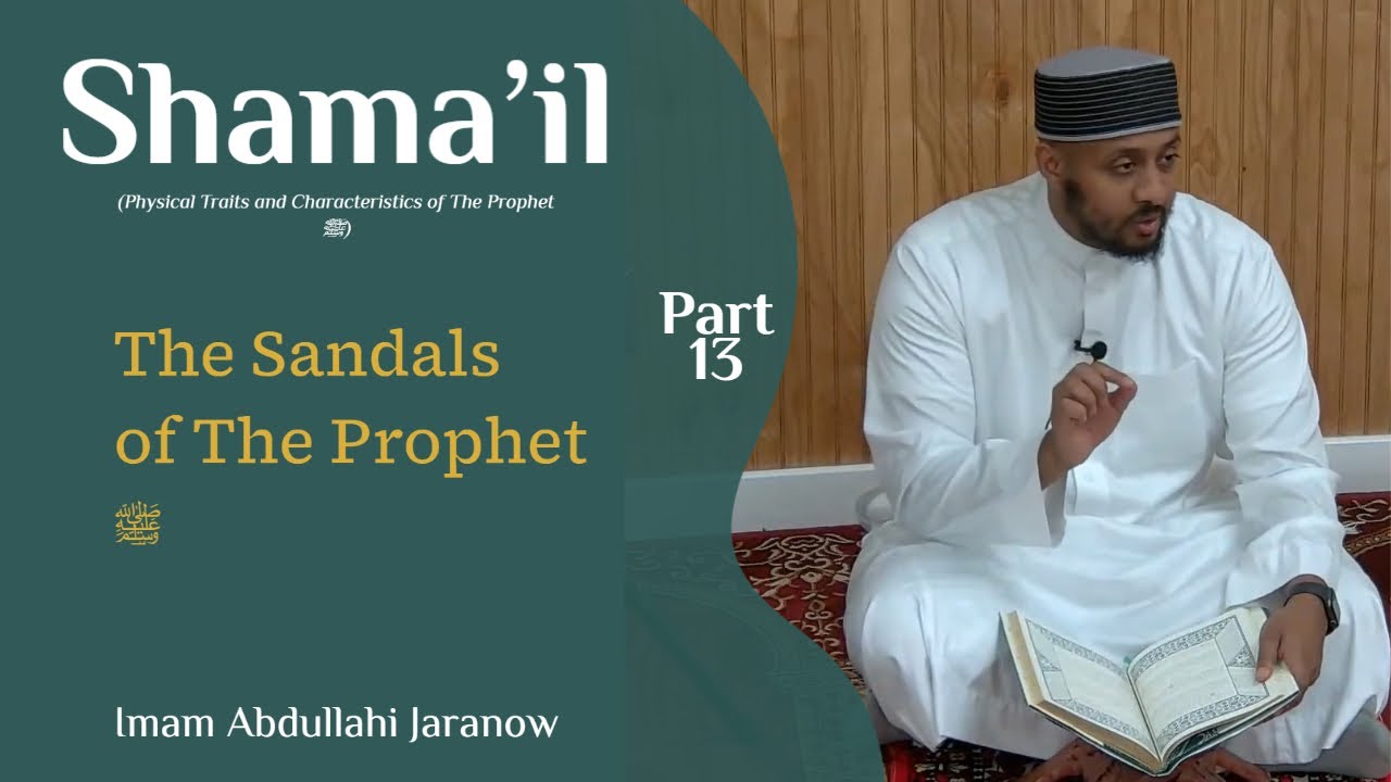 Chapter Regarding The Sandals of The Prophet ﷺ | Imam Abdullahi Jaranow ...