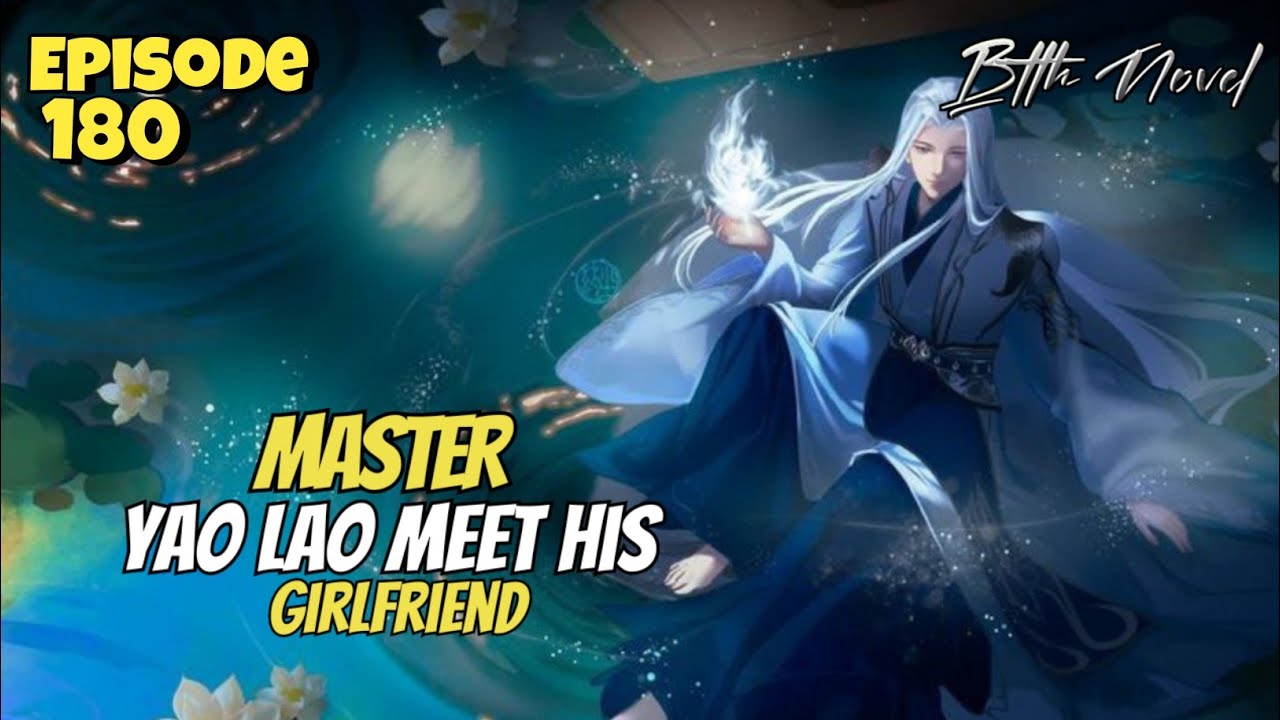 Master Yao Lao Meet His Girlfriend | Battle through the heavens Season ...