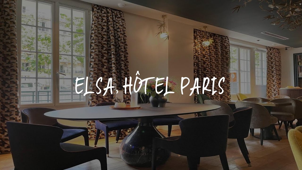 ELSA, Hôtel Paris Review - Paris , France - YouTube