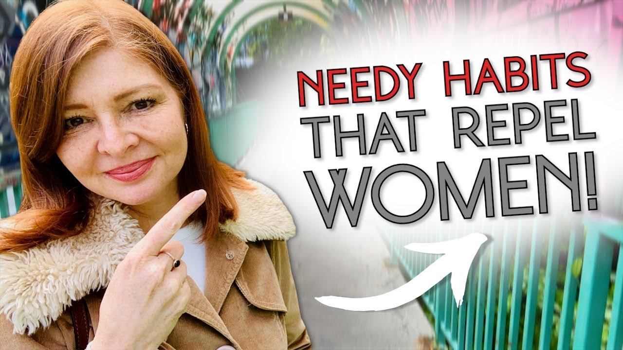 10 Needy Things Men Do That Turn Women Off | Needs Vs Needy - YouTube