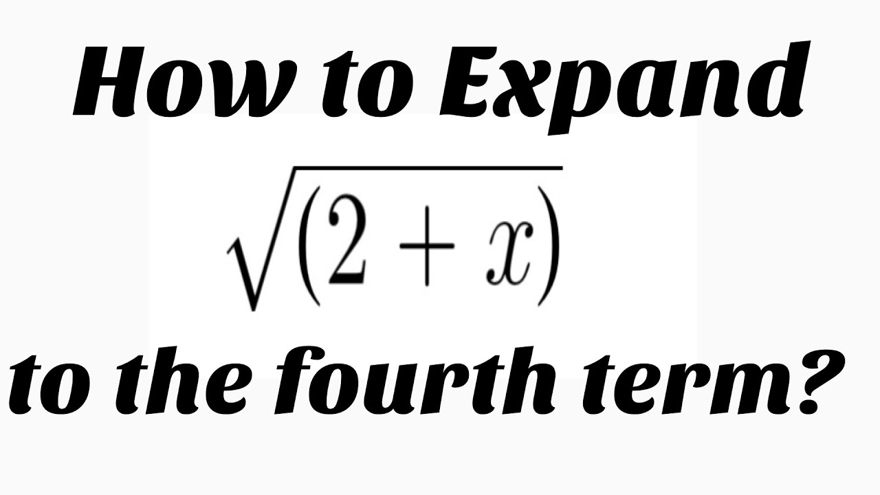 Binomial Expansion Of The Square Root Of 2 x YouTube