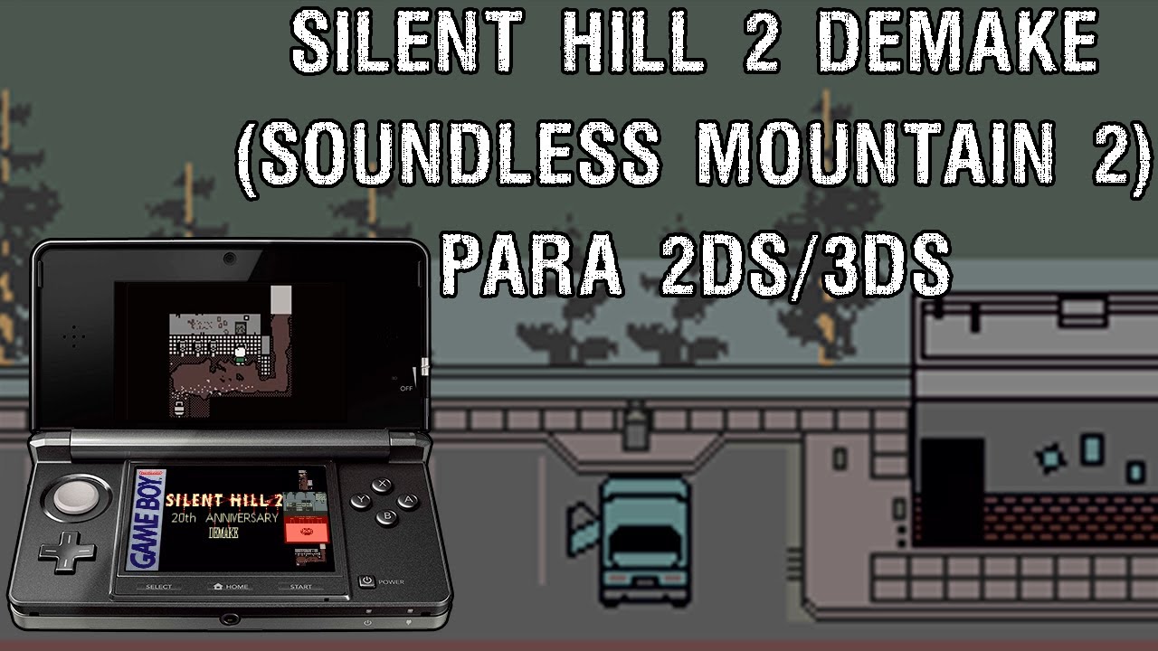 3DS - SILENT HILL 2 DEMAKE (SOUNDLESS MOUNTAIN 2) ¡al estilo GAME BOY ...