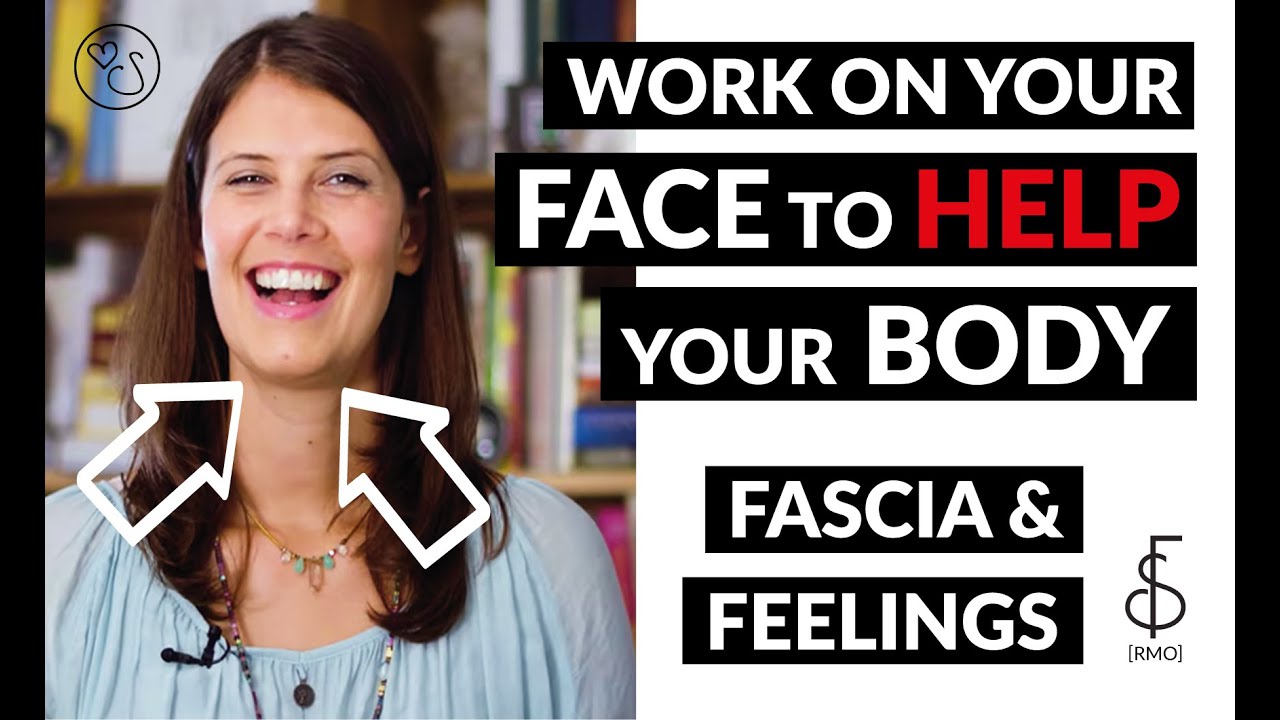1 FASCIA & FEELINGS FACE BALANCE: WORK ON YOUR FACE TO HELP YOUR BODY ...