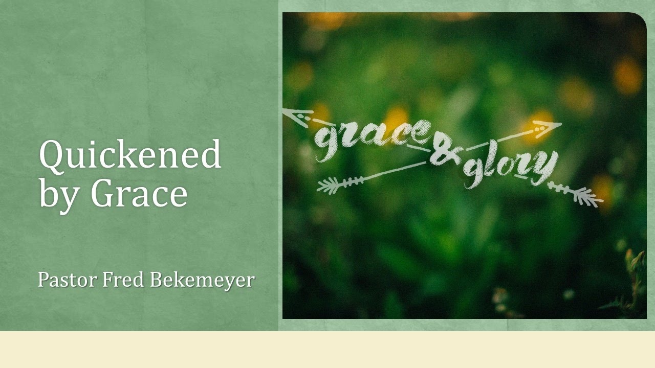 Quickened by Grace - YouTube