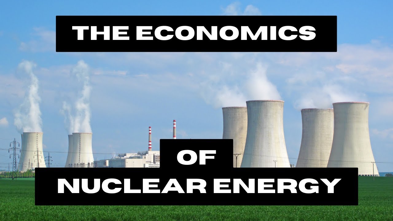 The Economics of Nuclear Energy - YouTube