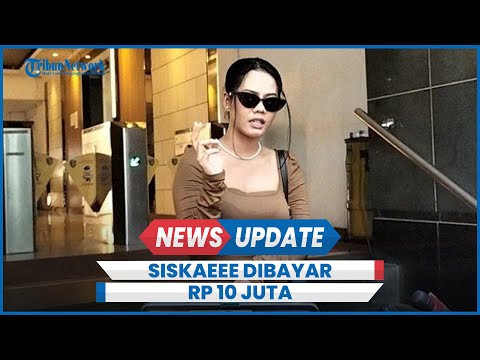 Siskaeee Ngaku Dibayar Rp 10 Juta Main Film Dewasa Kramat Tunggak