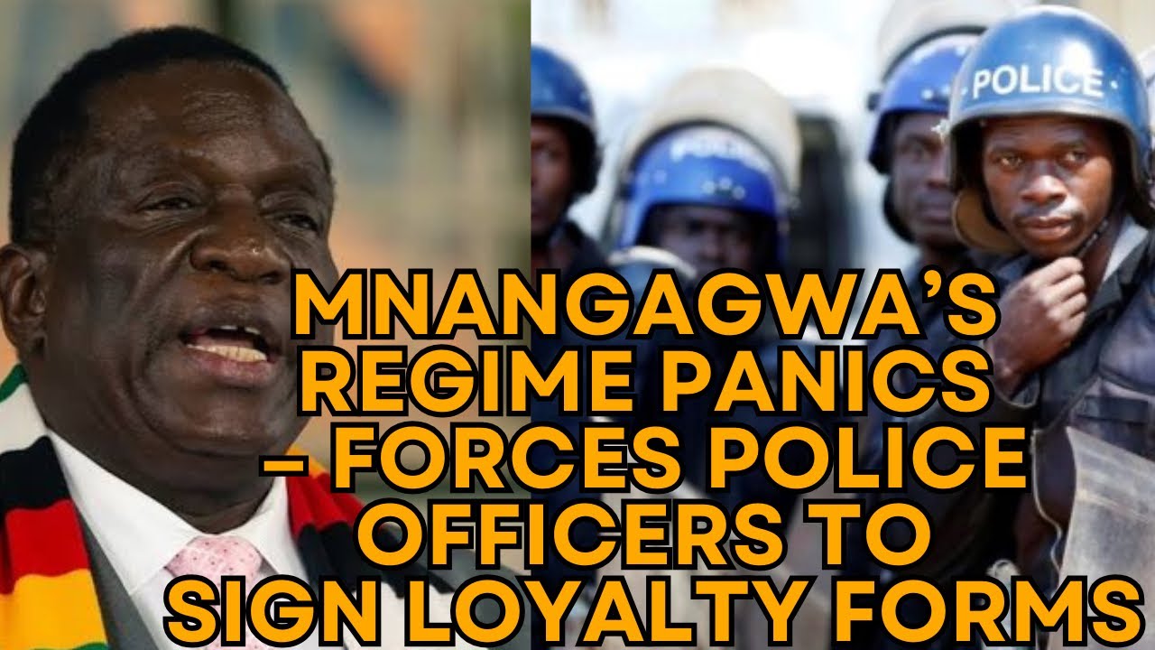 Mnangagwa’s regime panics – forces police officers to sign loyalty ...