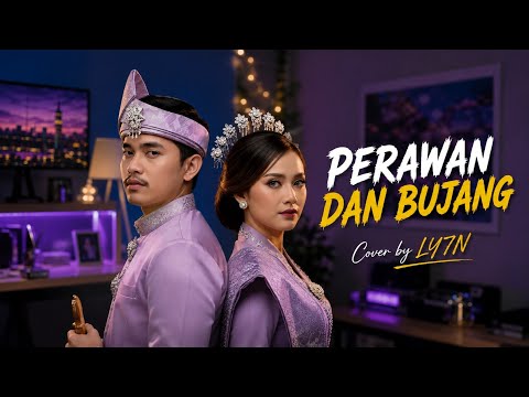 Perawan Dan Bujang (Cover by LY7N) | Lagu Melayu Nostalgia